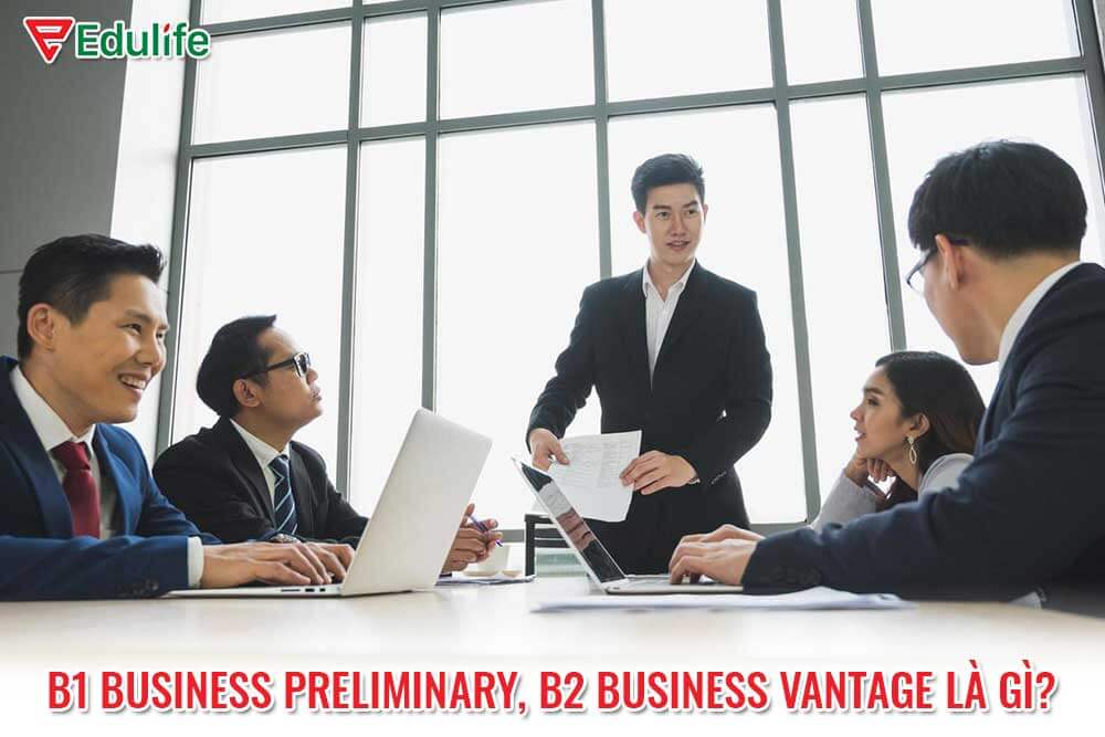 B1 business preliminary, B2 business vantage là gì? Học ở đâu?