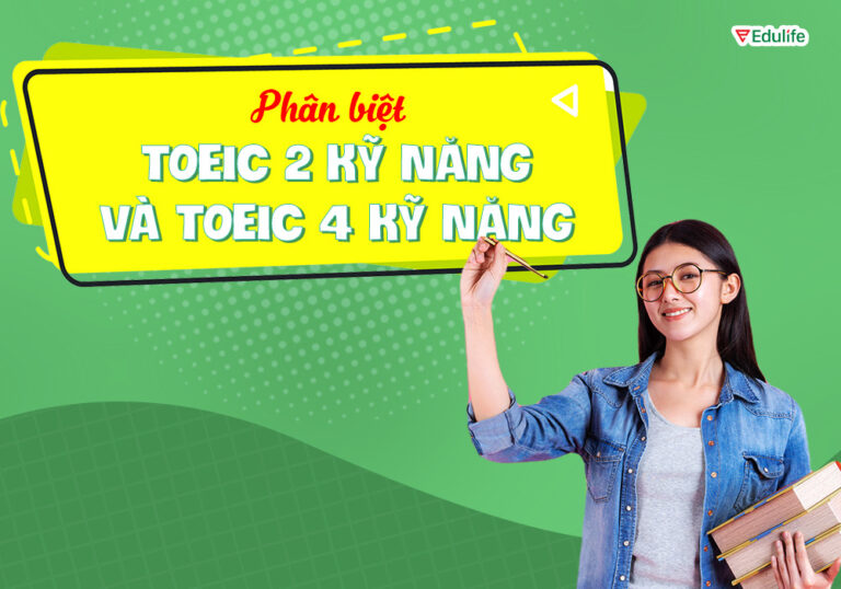 Phân biệt chứng chỉ TOEIC 2 kỹ năng và 4 kỹ năng