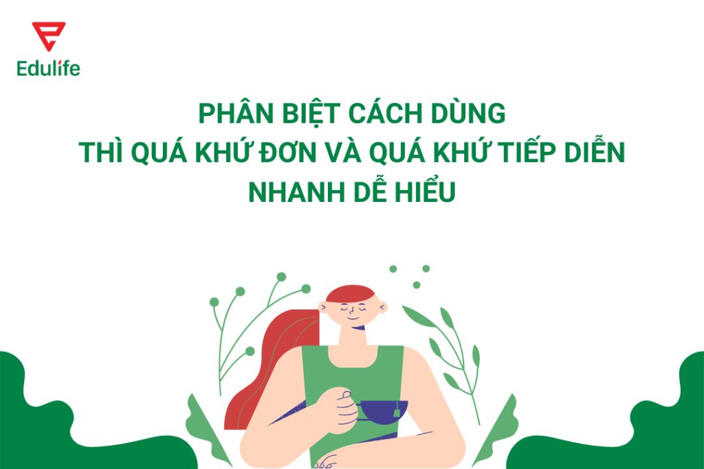 Phân biệt cách dùng thì quá khứ đơn và quá khứ tiếp diễn dễ hiểu