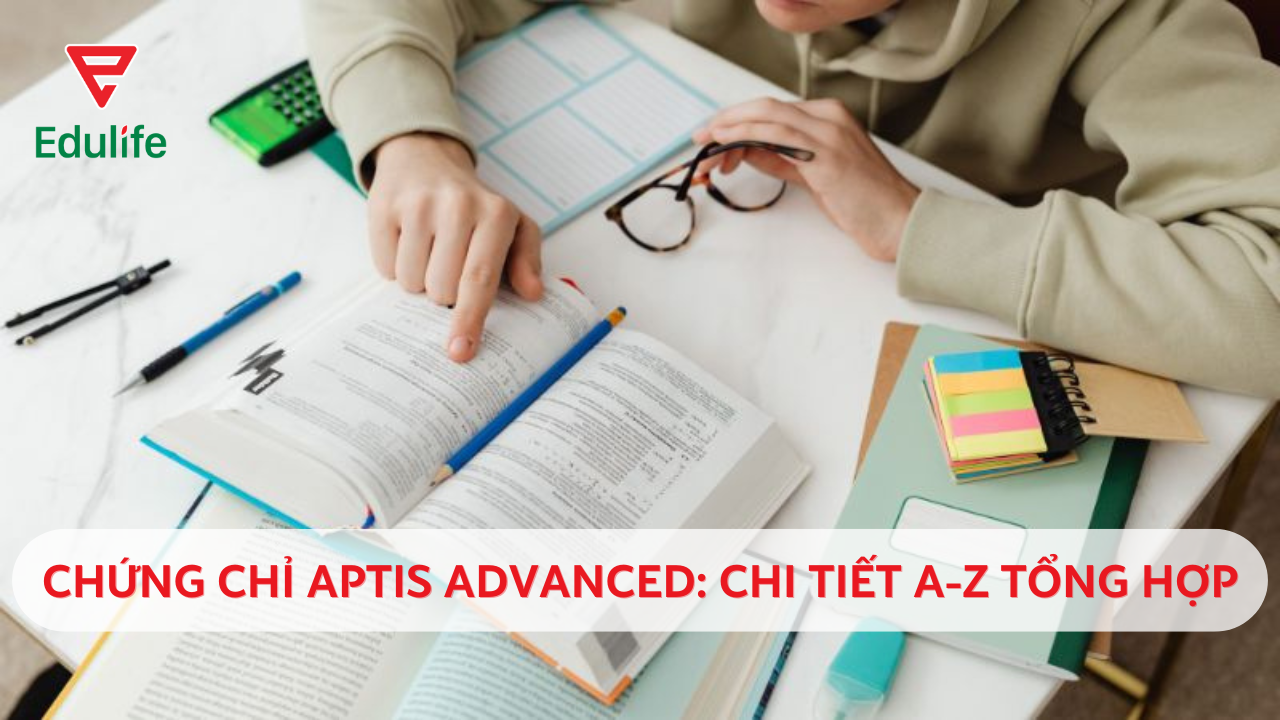 Tổng quan chứng chỉ Aptis Advanced: 9 điều quan trọng nhất