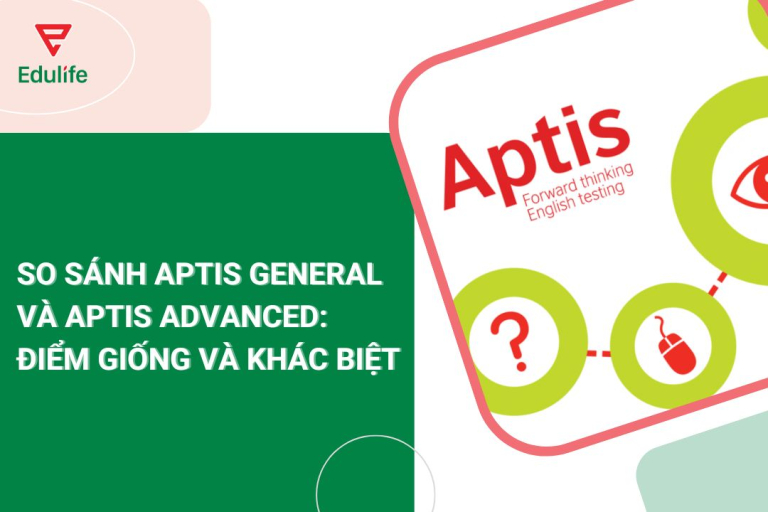 So sánh Aptis General và Aptis Advanced | Cập nhật mới nhất 2025