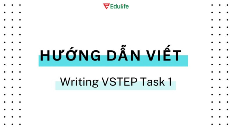 Cách viết VSTEP Writing Task 1 từng dạng nâng điểm hiệu quả