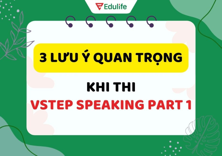 VSTEP Speaking Part 1: Hướng dẫn cách phát triển ý khi nói