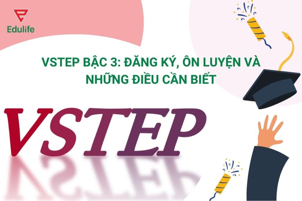VSTEP Bậc 3: Cách đăng ký, ôn luyện và thông tin cần biết