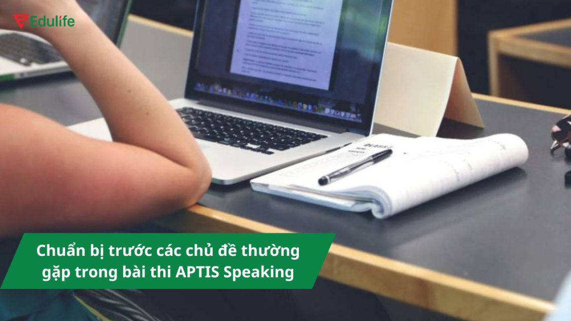 11+ bài mẫu Speaking APTIS giúp bạn chinh phục 20 điểm thi nói