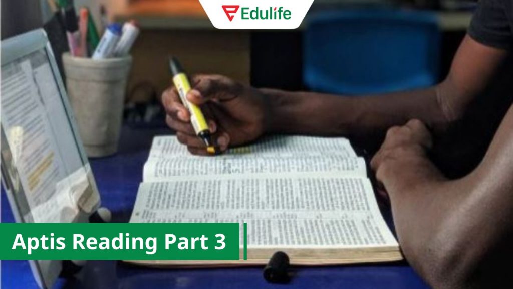 Giới thiệu Aptis Reading Part 3: cấu trúc, mẹo thi chi tiết