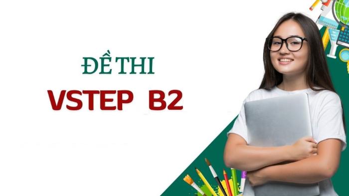 Cấu trúc đề thi VSTEP B2 và cách tính điểm chính xác