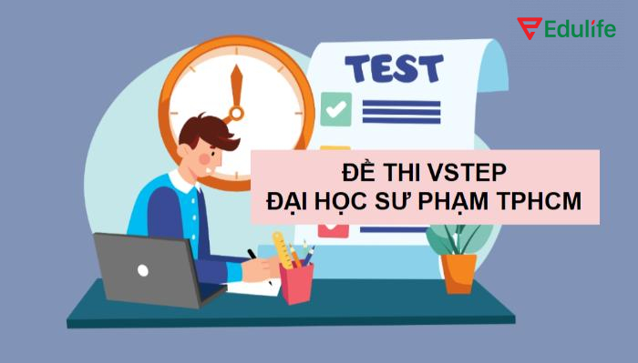 Cấu trúc đề thi VSTEP Đại học Sư phạm TPHCM
