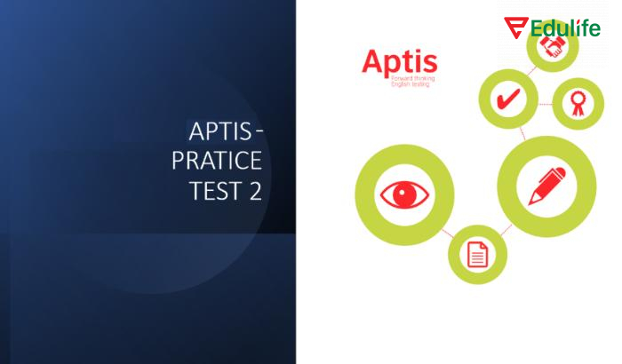 Aptis Practice Test 2: Hướng dẫn luyện thi hiệu quả
